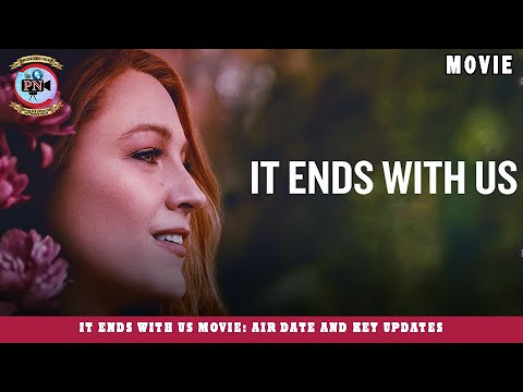 It Ends With Us Movie: Air Date And Key Updates - Premiere Next