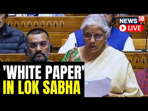 LIVE: Parliament Debates On White Paper Tabled By Nirmala Sitharaman | Parliament Live Today