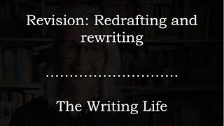 The Writing Life - Revision: Rewriting And Redrafting - A How-To Guide ...