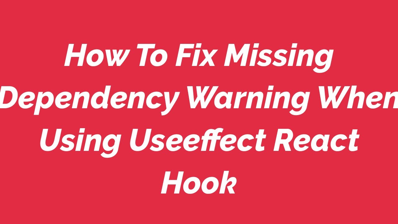 How To Fix Missing Dependency Warning When Using Useeffect React Hook