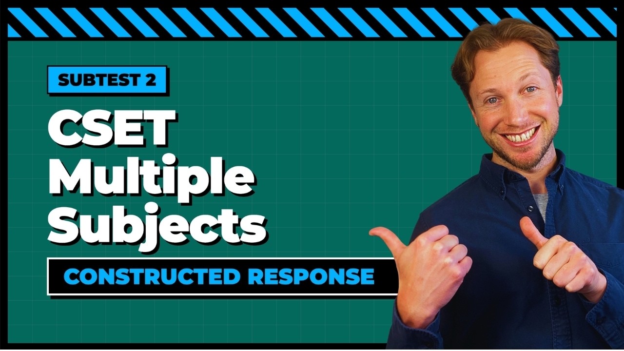 CSET Multiple Subjects Subtest 2 (214) Constructed Response [USE THIS FRAMEWORK]
