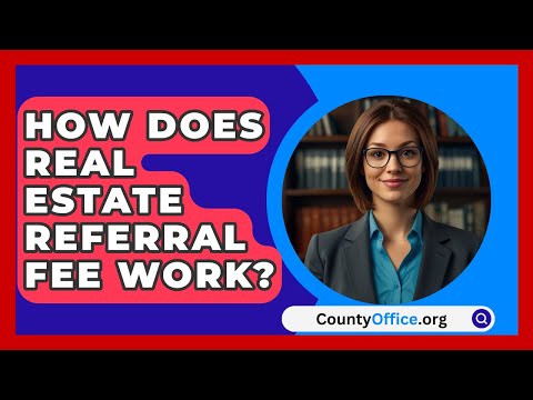 How Does Real Estate Referral Fee Work? - CountyOffice.org