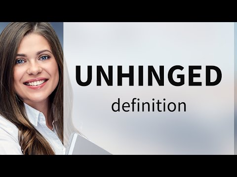 Unhinged — definition of UNHINGED