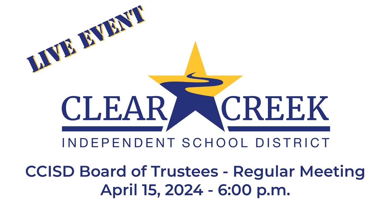 Clear Creek ISD Board of Trustees - Regular Meeting - April 15, 2024 - 6:00 p.m.
