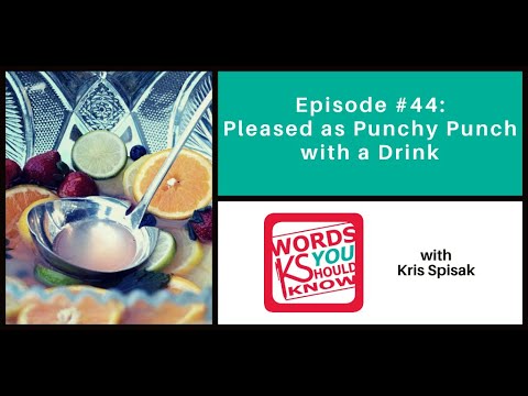 Pleased as Punchy Punch with a Drink & the Latest in Words You Should Know - Episode 44