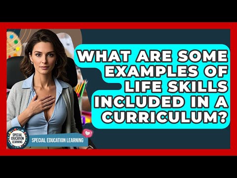What Are Some Examples Of Life Skills Included In A Curriculum? - Special Education Learning
