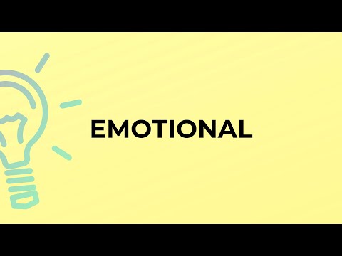 What is the meaning of the word EMOTIONAL?