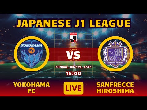 🔴 LIVE 🔴 Yokohama FC VS Sanfrecce Hiroshima 🔥 Japanese J1 League 🔥