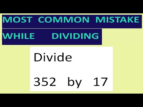 Divide 352 by 17 Most common mistake while dividing