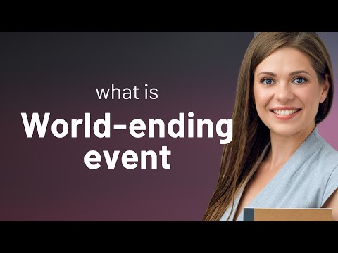 Understanding "World-Ending Events": A Deep Dive into Apocalyptic Phrases