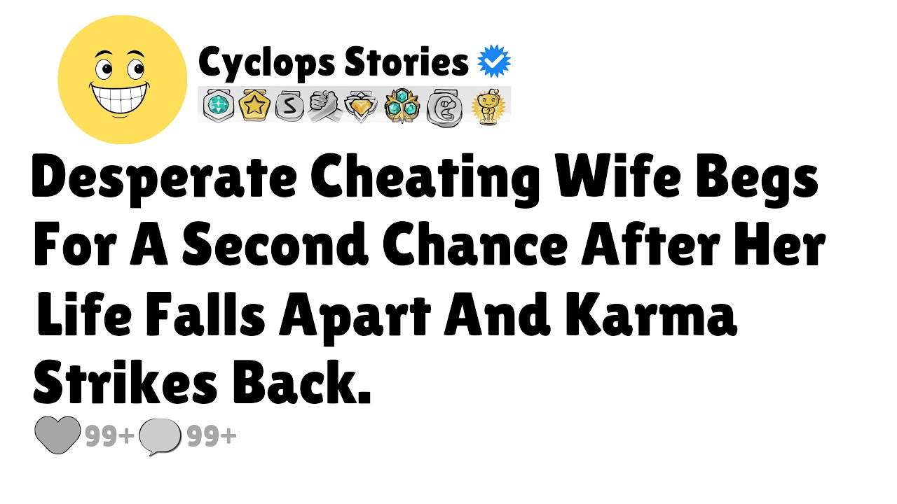 Desperate Cheating Wife Begs for a Second Chance After Her Life Falls Apart and Karma Strikes Back.