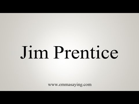 How to Pronounce Jim Prentice