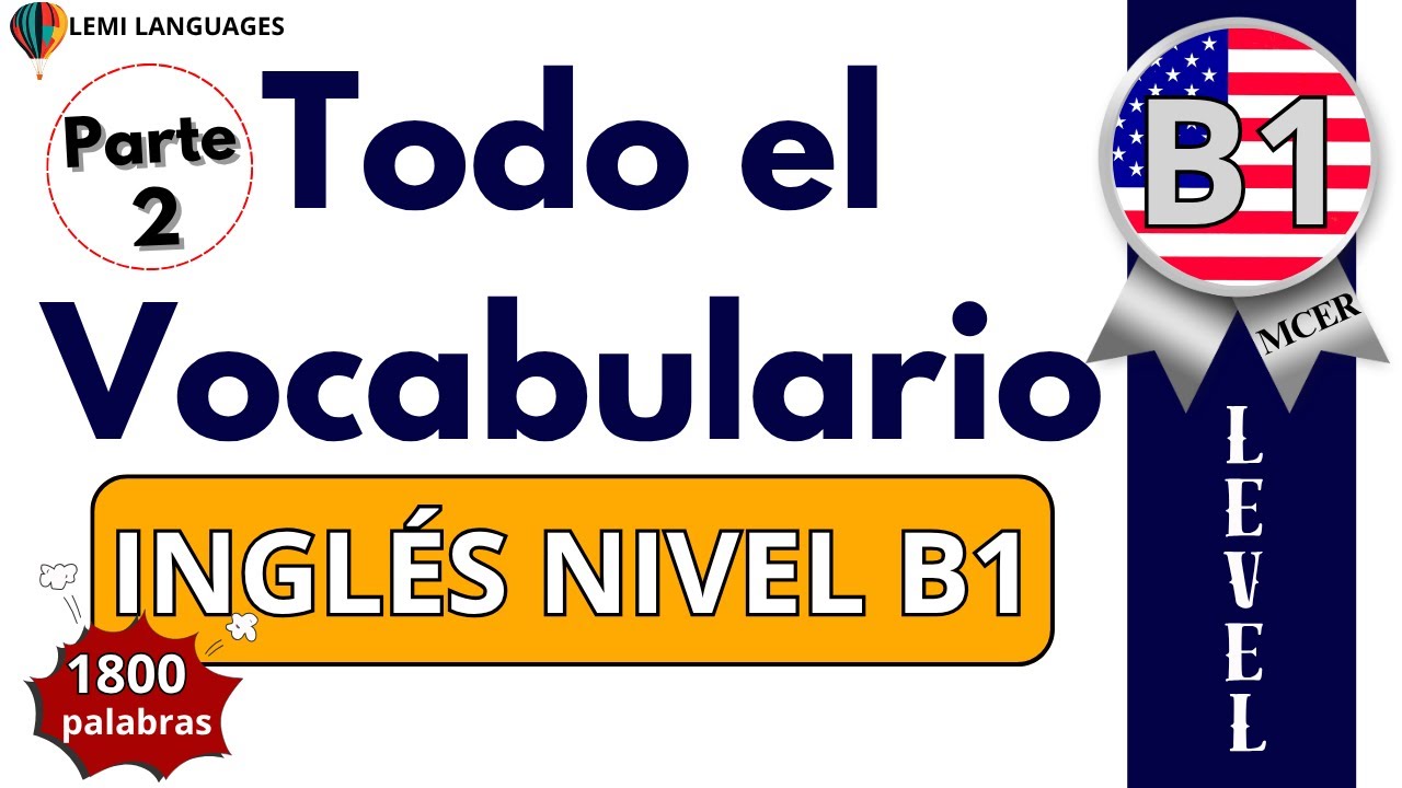 (Part 2) Todo el vocabulario Inglés B1 - English Vocabulary Level B1 (MCER) Part 2 of 3