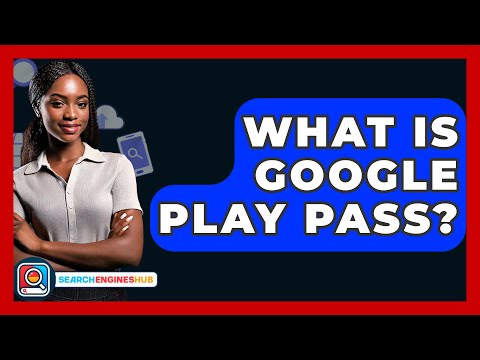 What Is Google Play Pass? - SearchEnginesHub.com