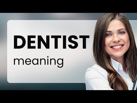 Dentist | meaning of DENTIST