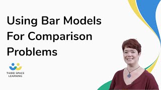 Using Bar Models For Comparison Problems | Maths Hub | Third Space Learning