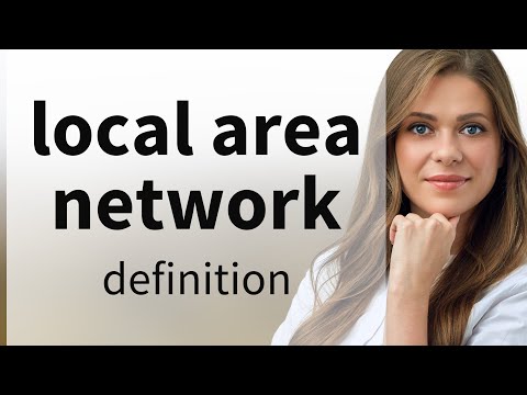 Local area network • meaning of LOCAL AREA NETWORK