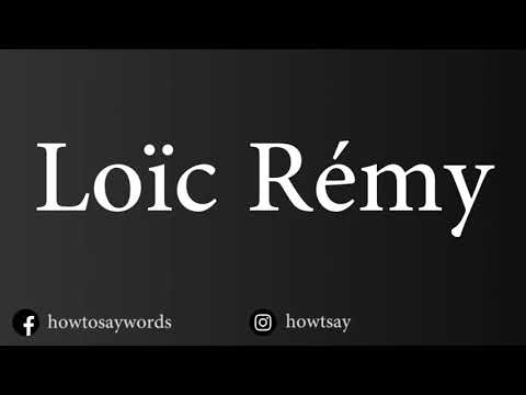 How To Pronounce Loic Remy