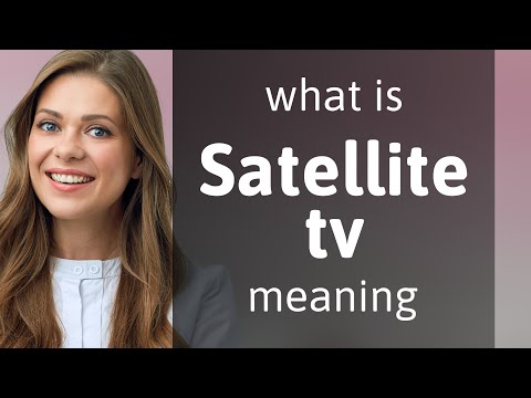 Satellite tv — definition of SATELLITE TV