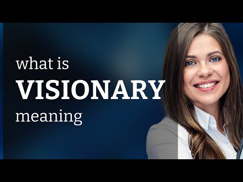 Visionary | meaning of VISIONARY