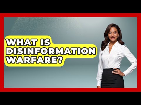What Is Disinformation Warfare? - Tactical Warfare Experts