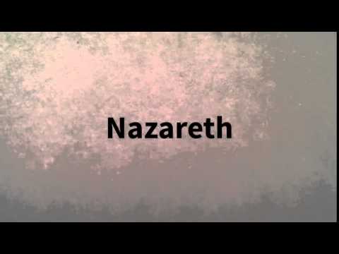 How do I say...Nazareth?