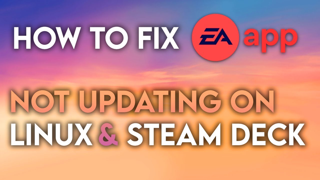 [EASY] How to Fix EA APP NOT UPDATING ON LINUX & STEAM DECK