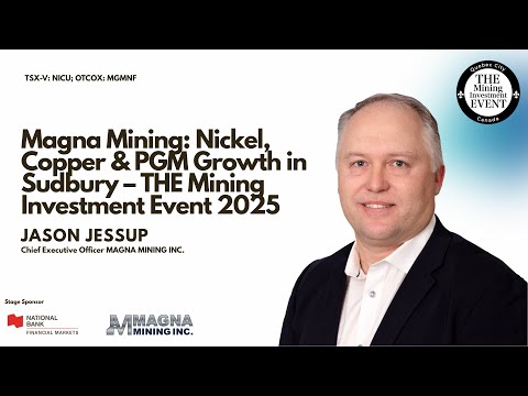 Jason Jessup | Magna Mining: Nickel, Copper & PGM Growth in Sudbury – THE Mining Event 2025