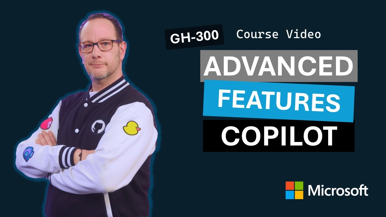GitHub Copilot advanced features | GH-300 | Episode 5
