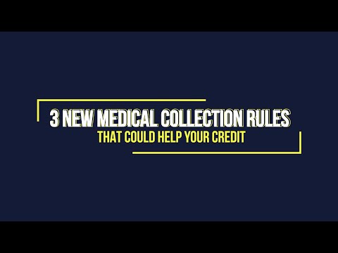 3 New Medical Collection Rules That Could Help Your Credit