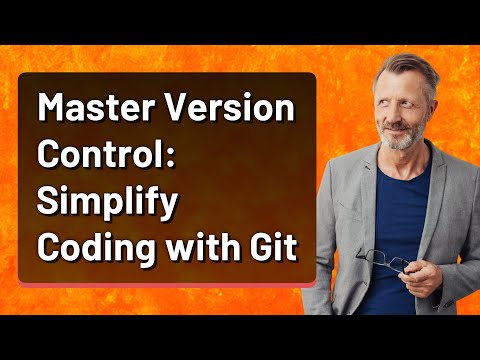 Master Version Control: Simplify Coding with Git