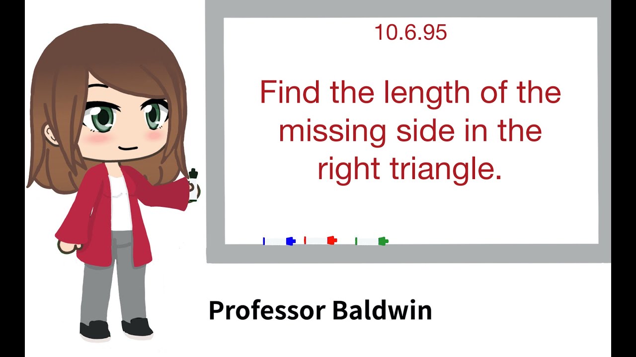 Find the length of the missing side in the right triangle. 10.6.95