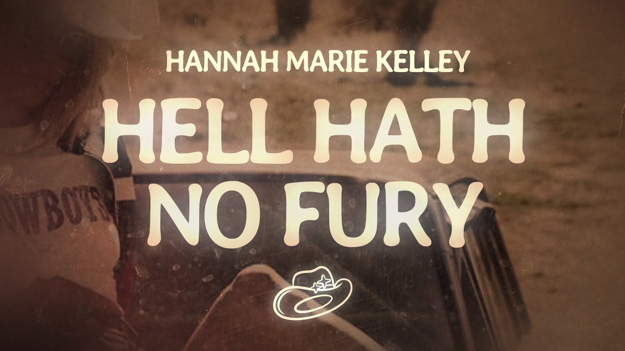 Hannah Marie Kelley - Hell Hath No Fury (Lyrics)