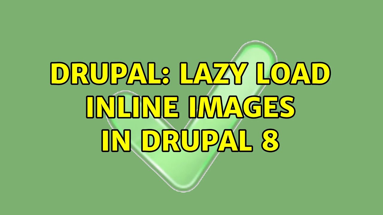 Drupal: Lazy Load inline images in Drupal 8 (3 Solutions!!)