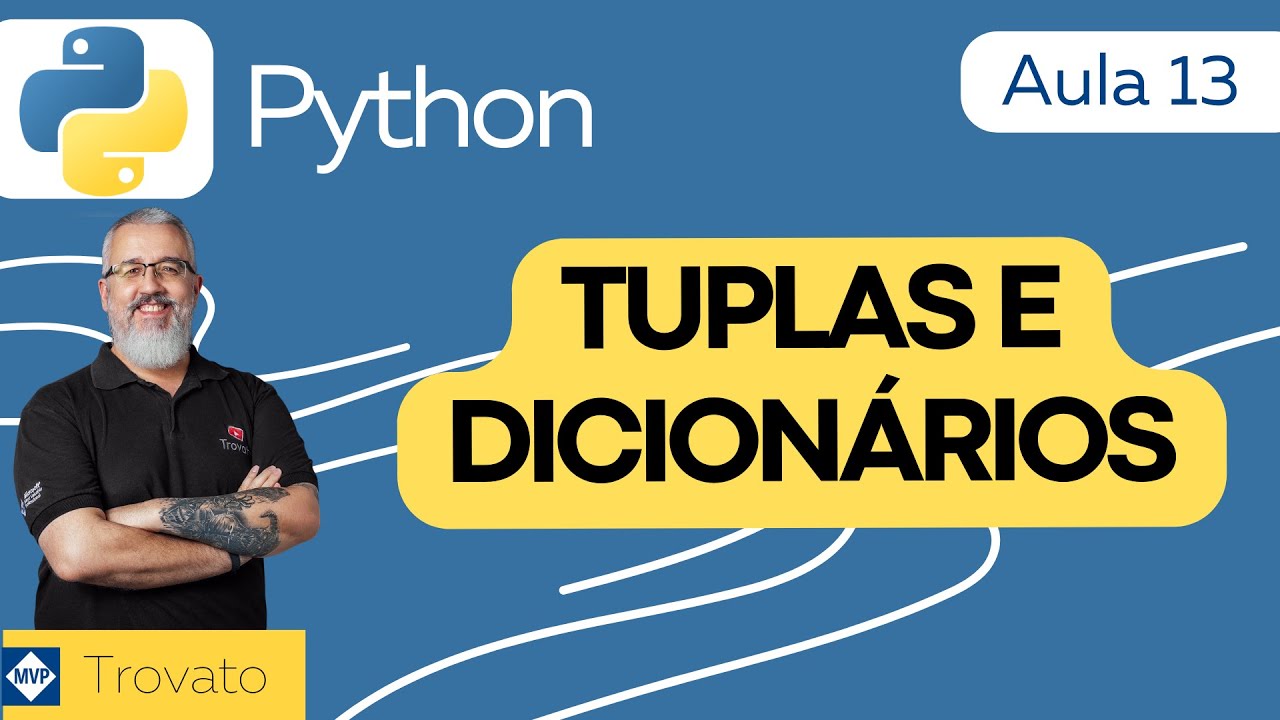 [Aula 13] - PYTHON - Tuplas e Dicionários