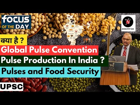 Global Pulses Convention | Pulse Production | Focus of the Day | UPSC | ANALYST IAS