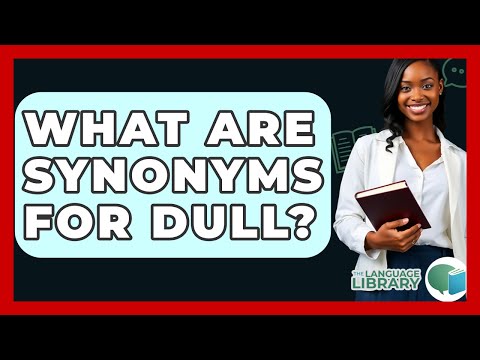 What Are Synonyms For Dull? - The Language Library