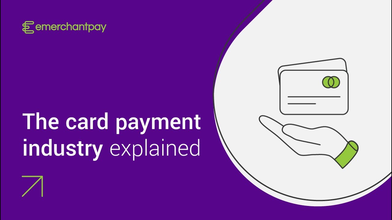The card payment industry explained | emerchantpay