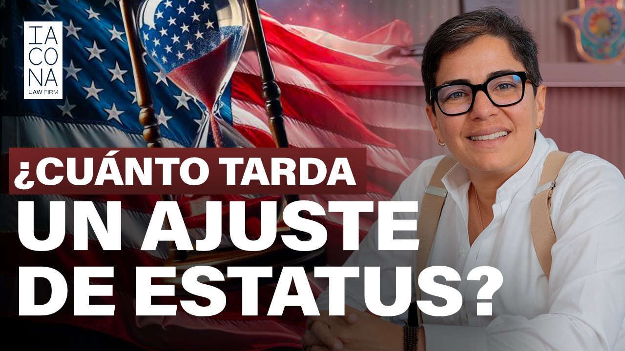 ¿Cuánto tarda un Ajuste de Estatus? ⏰ Explicado por Yesenia Iacona | Iacona Law Firm