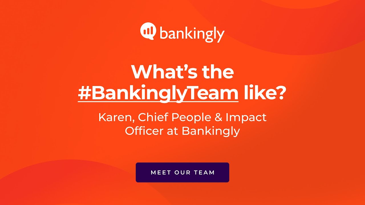 What’s the #BankinglyTeam like? Karen, Chief People & Impact Officer at Bankingly