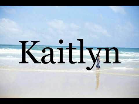 How To Pronounce Kaitlyn🌈🌈🌈🌈🌈🌈Pronunciation Of Kaitlyn