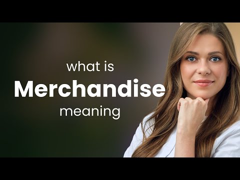 Merchandise • what is MERCHANDISE definition