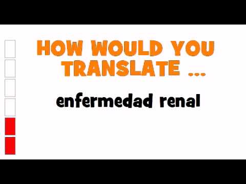 SPANISH TRANSLATION QUIZ = enfermedad renal