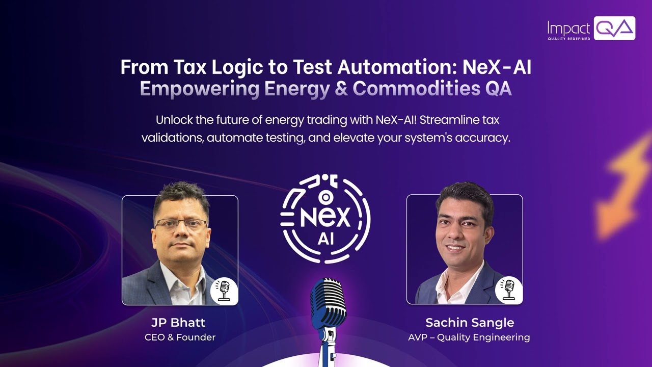ImpactQA Podcast Ep 3: From Tax Logic to Test Automation: How NeX-AI Empowers Energy/Commodities QA