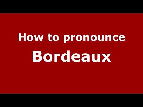 How to Pronounce Bordeaux - PronounceNames.com