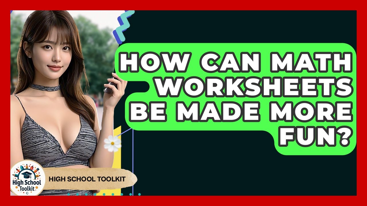 How Can Math Worksheets Be Made More Fun? - High School Toolkit