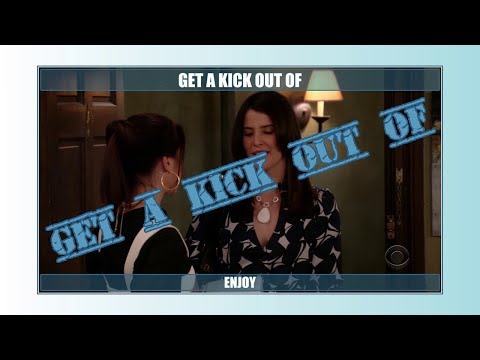 Get a kick out of - Learn English with phrases from TV series - AsEasyAsPIE