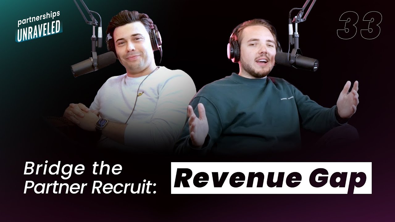 Bridge the PARTNER RECRUIT → Revenue Gap I #33 I PARTNERSHIPS UNRAVELED