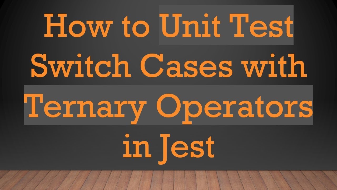 How to Unit Test Switch Cases with Ternary Operators in Jest