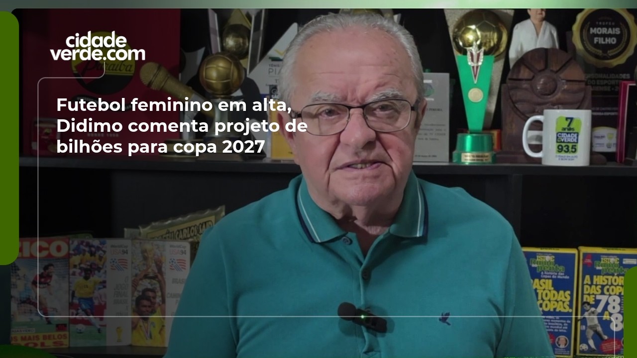 Futebol feminino em alta, Didimo comenta projeto de bilhões para copa ...